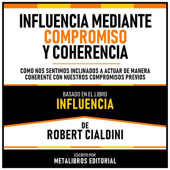 Influencia Mediante Compromiso Y Coherencia - Basado En El Libro ...