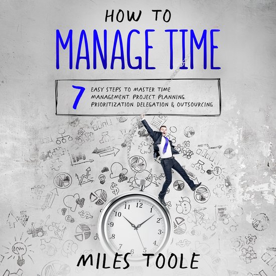 How to Manage Time: 7 Easy Steps to Master Time Management, Project ...