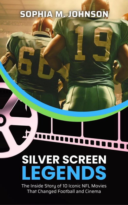 Silver Screen Legends: The Inside Story of 10 Iconic NFL Movies That ...