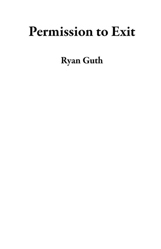 Permission to Exit (ebook), Ryan Guth | 9798989971510 | Boeken | bol