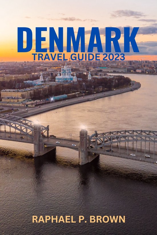 DENMARK TRAVEL GUIDE 2023 (ebook), RAPHAEL P. BROWN | 1230007449710 ...