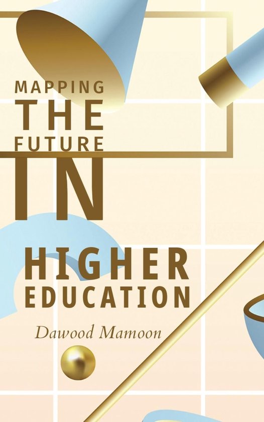 Mapping the Future in Higher Education (ebook), Dawood Mamoon ...