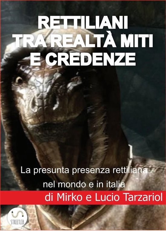 Rettiliani tra realtà miti e credenze (ebook), Lucio Tarzariol ...