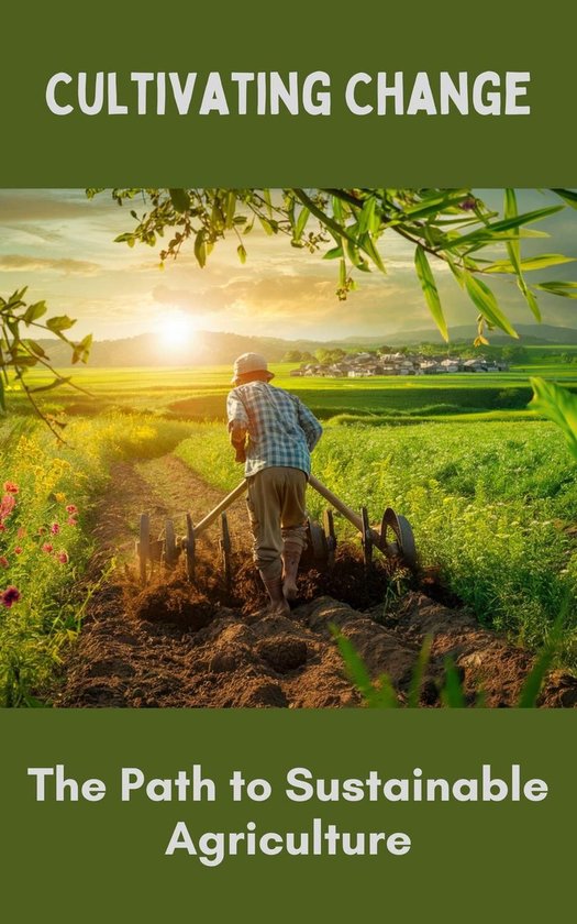 Cultivating Change : The Path to Sustainable Agriculture (ebook ...