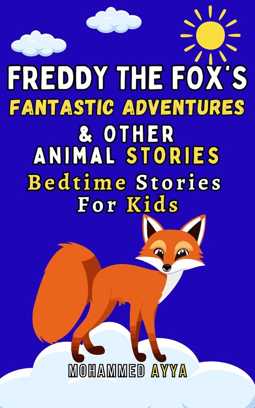 Freddy the Fox's Fantastic Adventures and Other Animal Stories (ebook), Mohammed Ayya... | bol