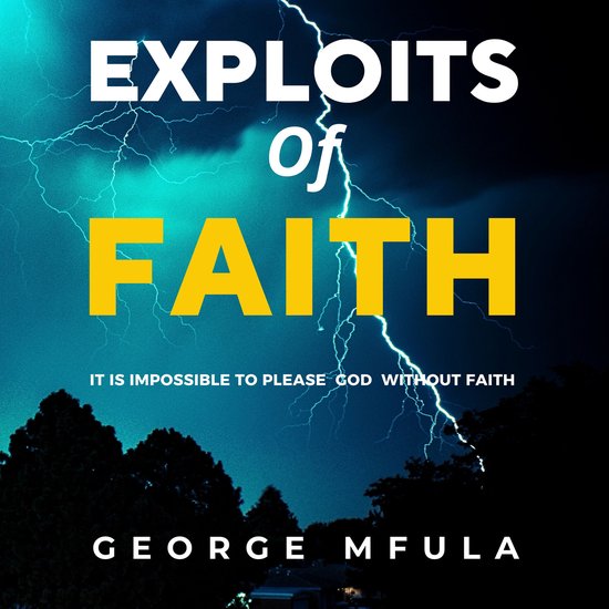 Exploits of Faith, George Mfula | 9798882492860 | Boeken | bol