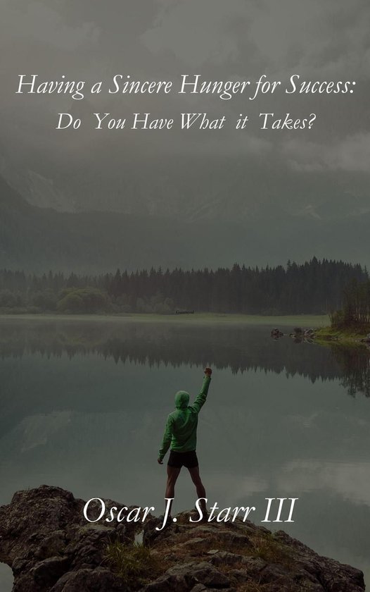 Having a Sincere Hunger for Success: Do You Have What it Takes? (ebook ...