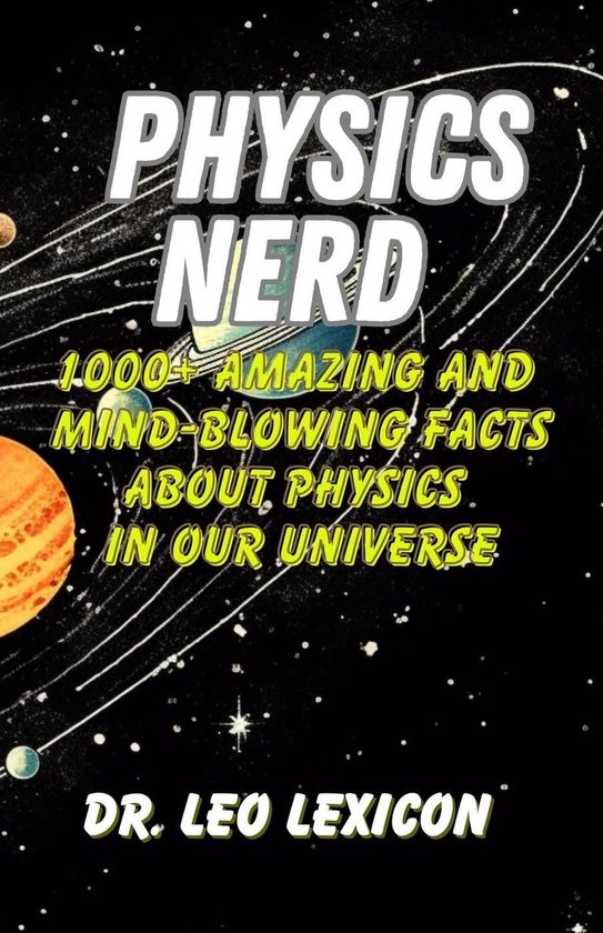Physics Nerd: 1000+ Amazing And Mind-Blowing Facts About Physics In Our ...