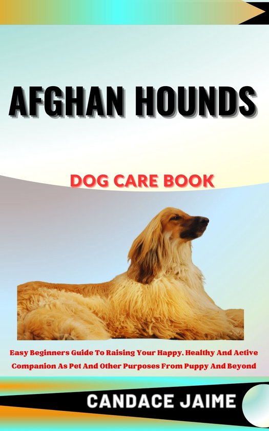 AFGHAN HOUNDS DOG CARE BOOK (ebook), CANDACE JAIME | 1230007598296 ...