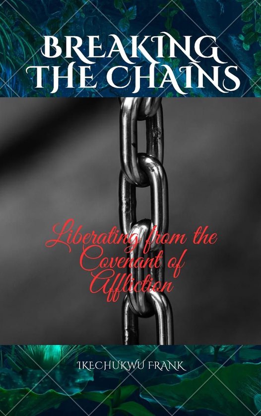 BREAKING THE CHAINS (ebook), IKECHUKWU FRANK | 1230007541957 | Boeken | bol