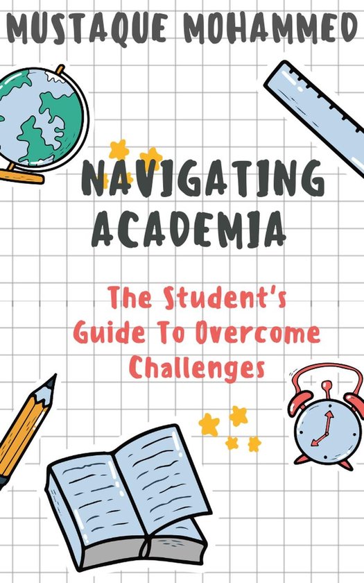 Navigating Academia: The Student's Guide To Overcome Challenges (ebook ...