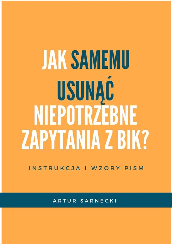 Jak usunąć niepotrzebne zapytania z BIK (ebook), Artur Sarnecki ...