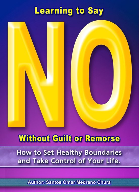 Learning to Say No Without Guilt or Remorse. (ebook), Santos Omar ...
