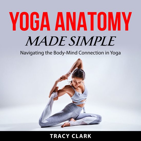 Yoga Anatomy Made Simple, Tracy Clark | 9798875121289 | Boeken | bol Yoga Anatomy Made Simple, Tracy Clark | 9798875121289 | Boeken | bol