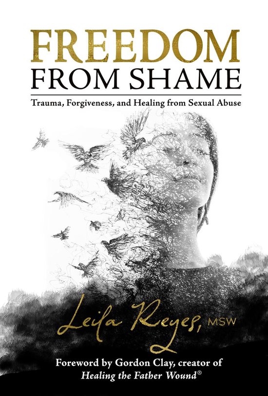 Freedom from Shame: Trauma, Forgiveness, and Healing from Sexual Abuse ...