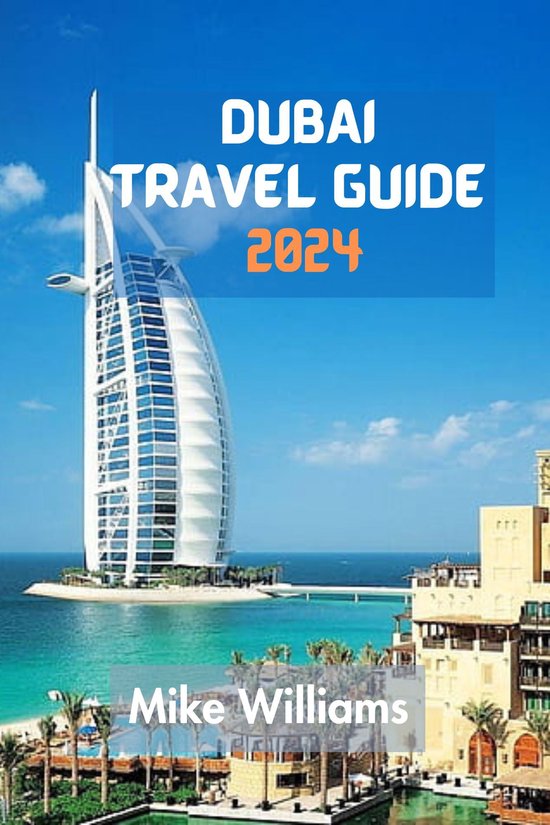 DUBAI TRAVEL GUIDE 2024 (ebook), Mike Williams | 1230007637056 | Boeken ...