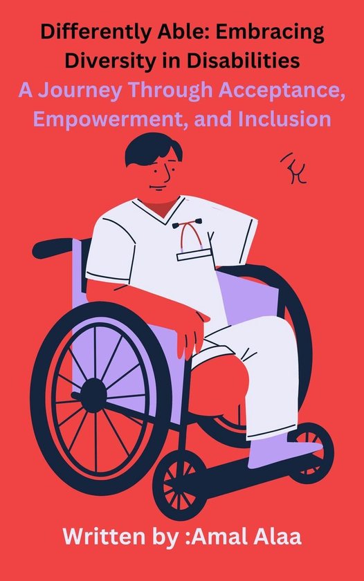 Differently Able: Embracing Diversity in Disabilities A Journey Through ...