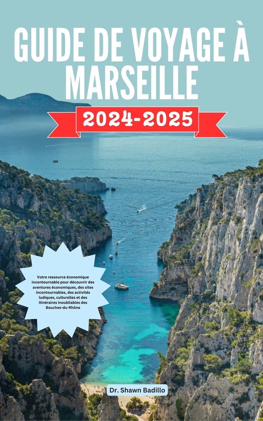 GUIDE DE VOYAGE À MARSEILLE (ebook), Dr Shawn Badillo | 1230007616501 ...