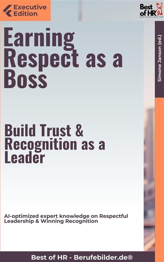 Executive Edition - Earning Respect as a Boss – Build Trust ...