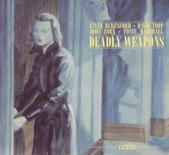 Steve Beresford, David Toop, John Zorn, Tonie Marshall - Deadly Weapons ...