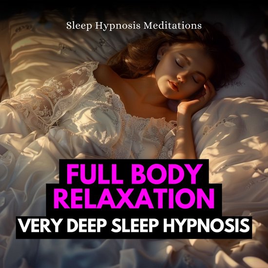 Full Body Relaxation Very Deep Sleep Hypnosis, Sleep Hypnosis ... Full Body Relaxation Very Deep Sleep Hypnosis, Sleep Hypnosis ...