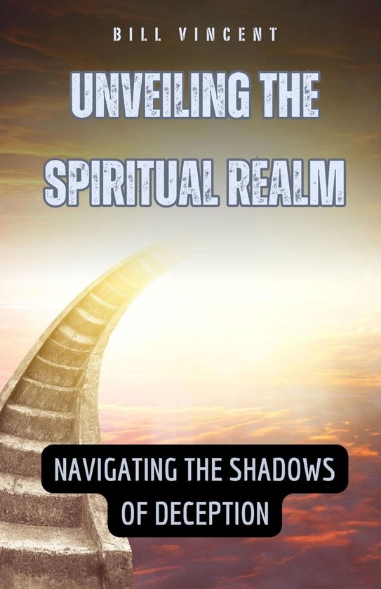 Unveiling the Spiritual Realm (ebook), Bill Vincent | 9798869387653 ...