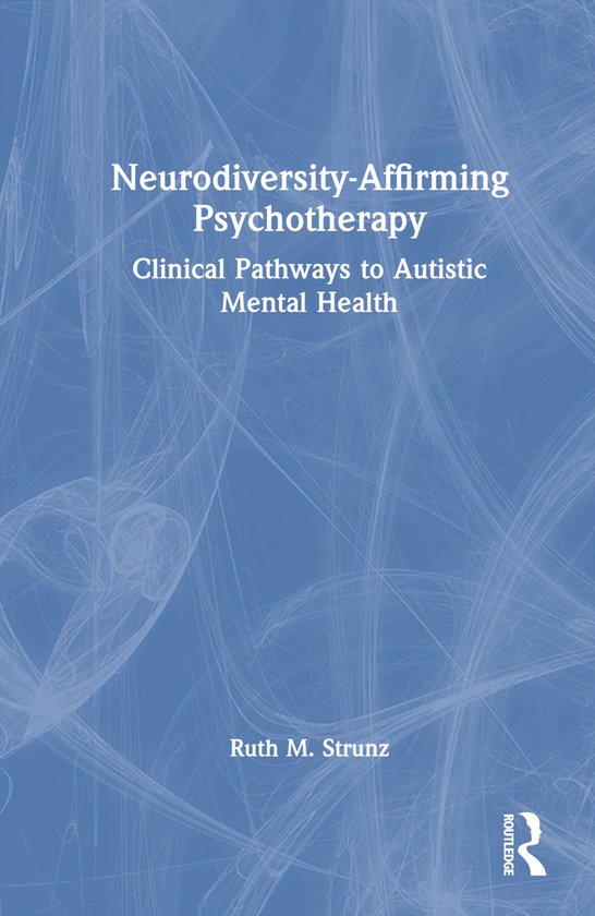 Neurodiversity-Affirming Psychotherapy | 9781032553931 | Ruth M. Strunz ...