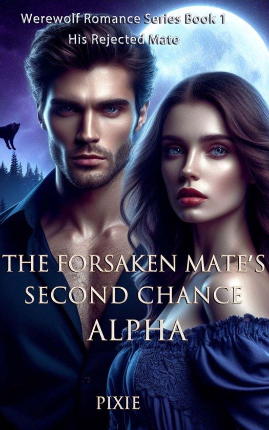 Werewolf Romance Series 1 - The Forsaken Mate's Second Chance Alpha ...