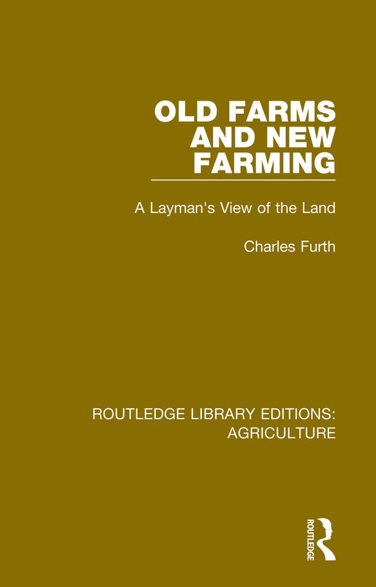 Routledge Library Editions: Agriculture- Old Farms and New Farming ...