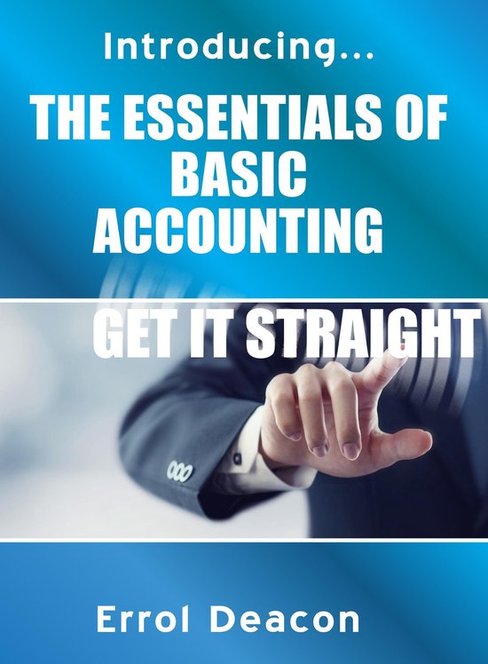 Introducing the Essentials of Basic Accounting Get it Straight (ebook ...