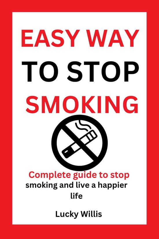 EASY WAY TO STOP SMOKING (ebook), Lucky Willis | 1230007596902 | Boeken ...