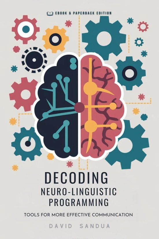 Decoding Neuro-Linguistic Programming (ebook), David Sandua | 9798224094950 | Boeken | bol
