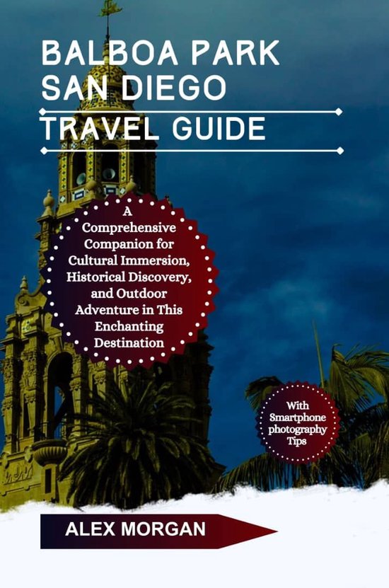 Exploring The World's Hidden Treasures - Balboa Park San Diego Travel ...