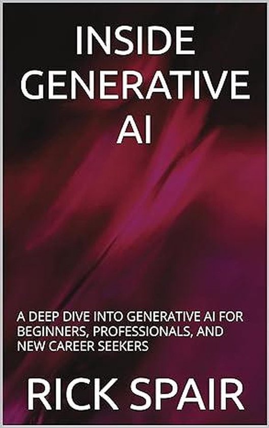 Inside Generative AI: A Deep Dive Into Generative AI For Beginners, Professionals, and... | bol
