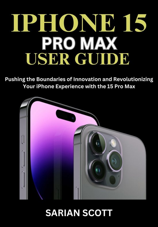 iPHONE 15 PRO-MAX User Guide (ebook), Sarian Scott | 1230007551093 ...