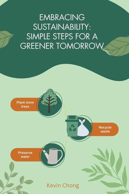 Embracing Sustainability: Simple Steps for a Greener Tomorrow (ebook), Kevin Chong |... | bol