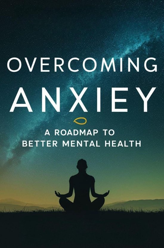 Overcoming Anxiety: A Roadmap To Better Mental Health (ebook), Carter ...