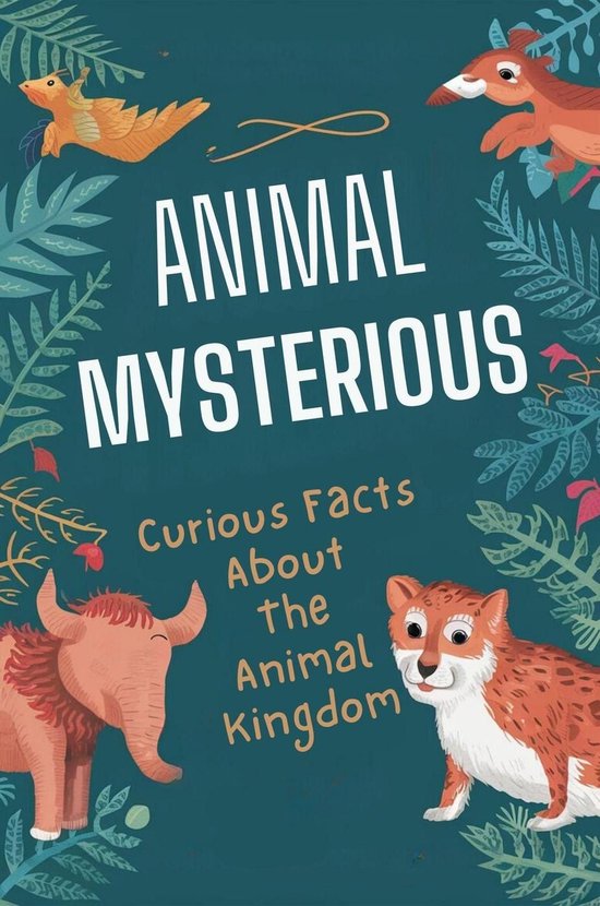 Animal Mysterious: Curious Facts About The Animal Kingdom (ebook ...