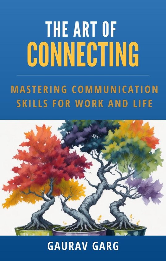 The Art of Connecting: Mastering Communication Skills for Work and Life ...