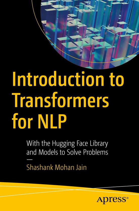 Introduction to Transformers for NLP (ebook), Shashank Mohan Jain | 9781484288443 | Boeken | bol