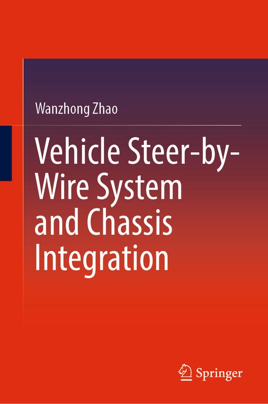 Vehicle Steer-by-Wire System and Chassis Integration | 9789811942495 | Wanzhong Zhao |... | bol
