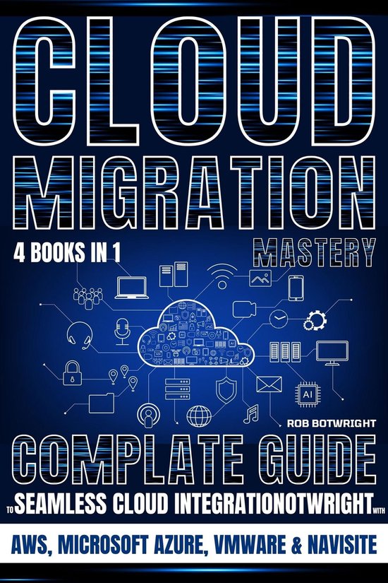 Cloud Migration Mastery (ebook), Rob Botwright | 9781839387722 | Boeken ...