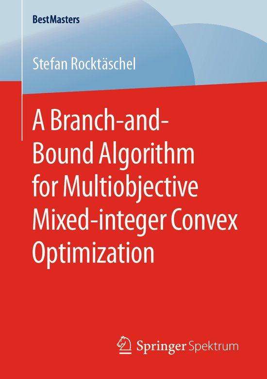BestMasters-A Branch-and-Bound Algorithm for Multiobjective Mixed-integer Convex... | bol