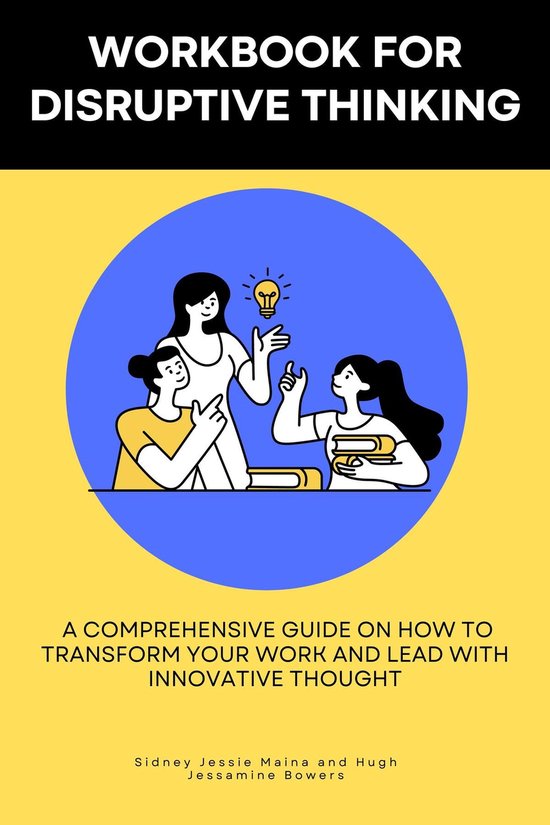 Workbook for Disruptive Thinking- A Comprehensive Guide on How to ...