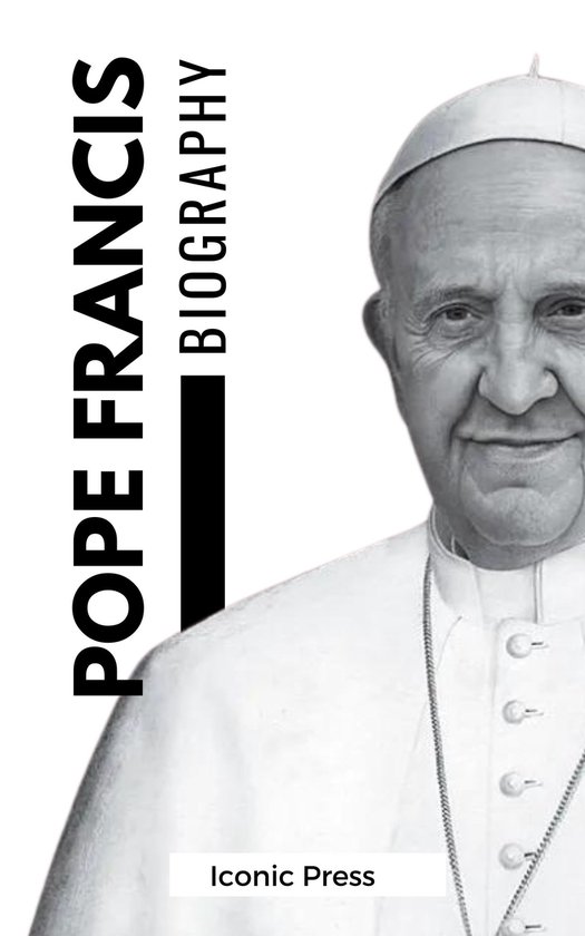 Iconic Press - The Biography of Pope Francis (ebook), Folahan Oyetunbi ...