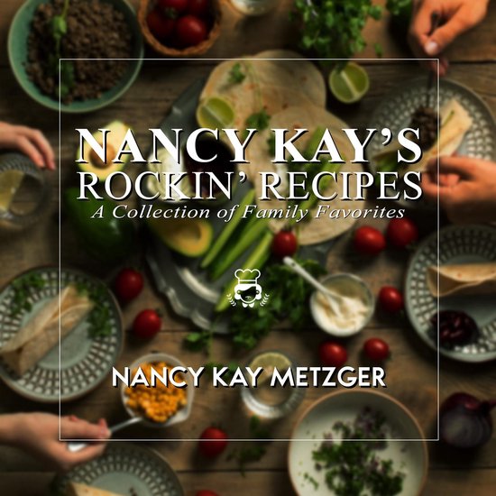 Nancy Kay's Rockin' Recipes (ebook), Nancy Kay Metzger | 9798893810226 ...