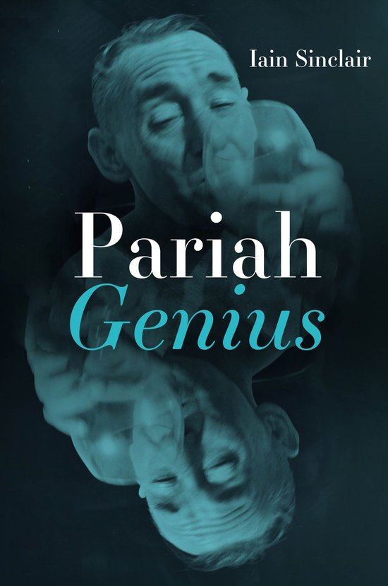 Pariah Genius (ebook), Iain Sinclair | 9781739440589 | Boeken | bol