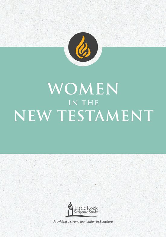 Little Rock Scripture Study- Women in the New Testament, Catherine Ann ...