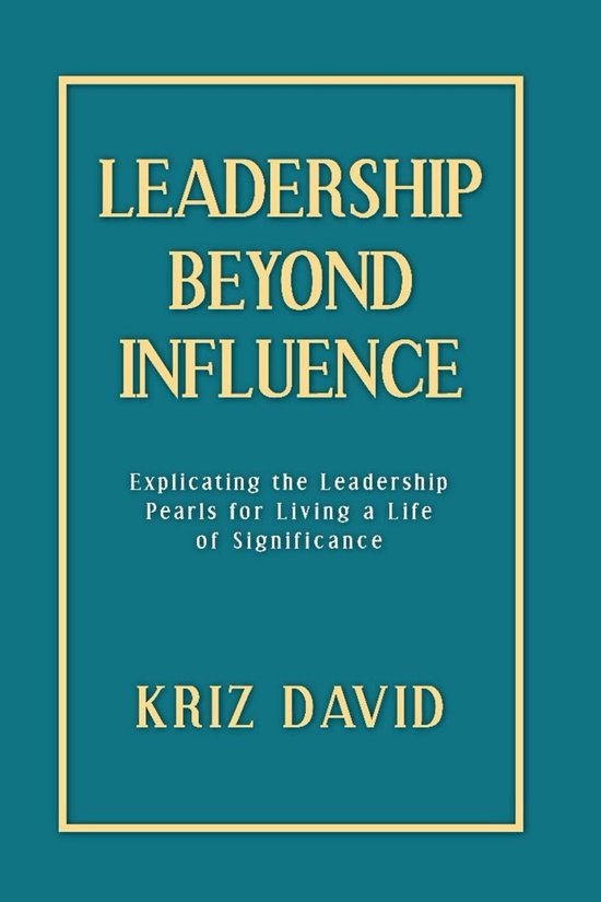 Leadership Beyond Influence (ebook), Kriz David | 9798224447848 | Boeken | bol