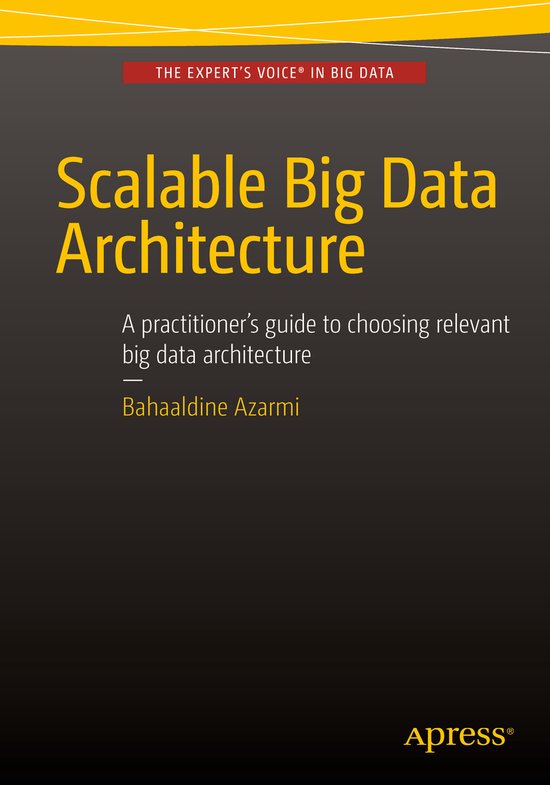 Scalable Big Data Architecture | 9781484213278 | Bahaaldine Azarmi | Boeken | bol